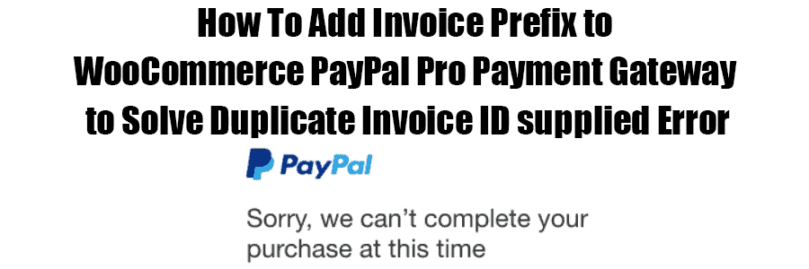 How To Add Invoice Prefix to WooCommerce PayPal Pro Payment Gateway to ...